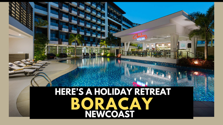 Where Serenity Meets Paradise: Boracay Newcoast Offers Idyllic Holiday ...